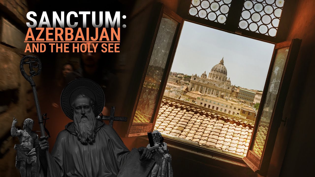 Sanctum: Azerbaijan and the Holy See - YouTube