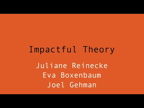 Impactful Theory: An oxymoron?