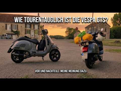 Wie Tourentauglich ist die Vespa GTS? Vor und Nachteile. Meine Meinung dazu.