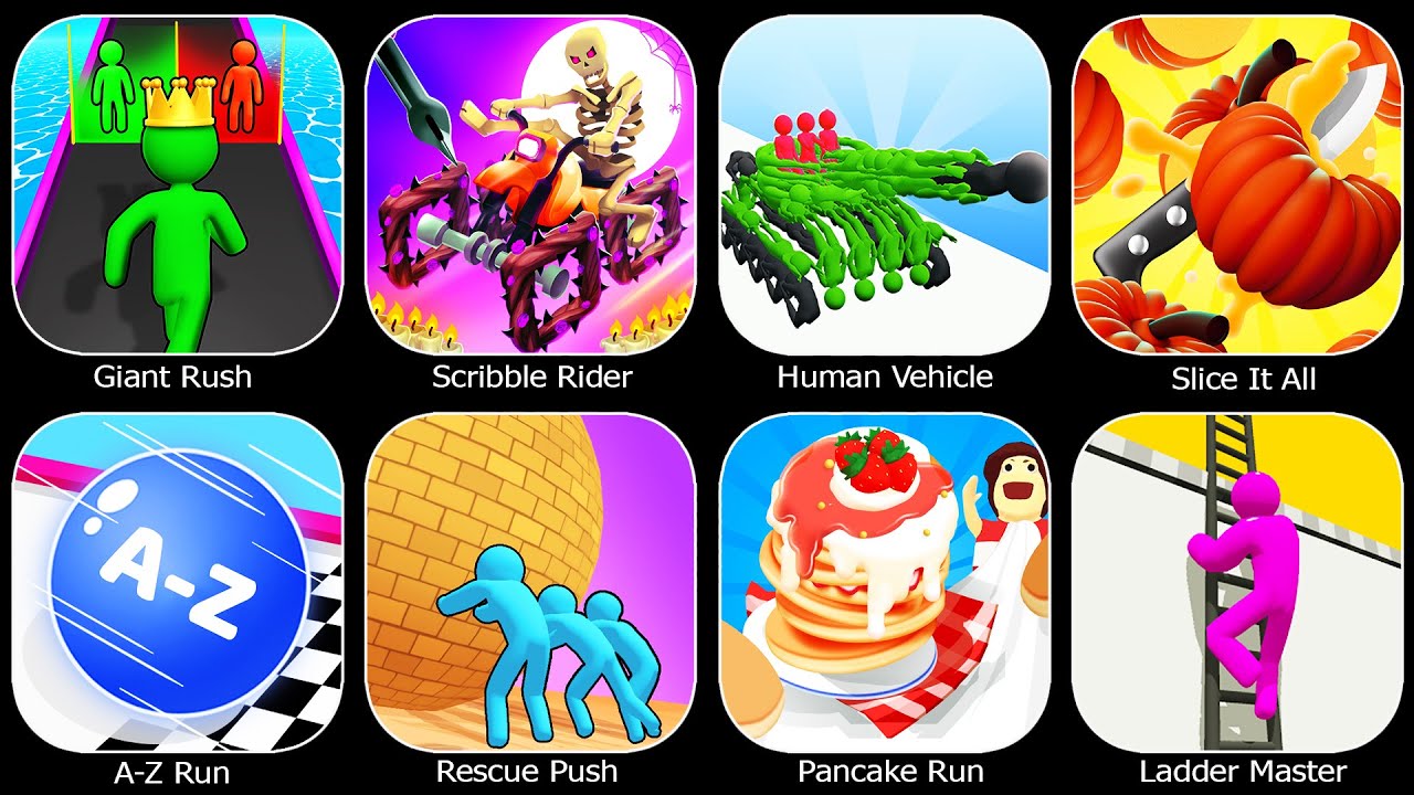 Giant Rush,Scribble Rider,Human Vehicle,Slice It All,A-Z Run,Rescue Push,Pancake Run,Ladder ...