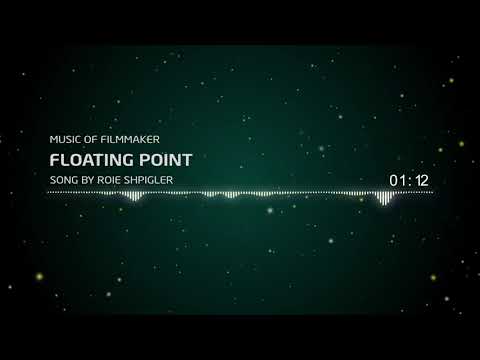 Music Of Filmmaker - Floating Point -Song By Roie Shpigler - YouTube
