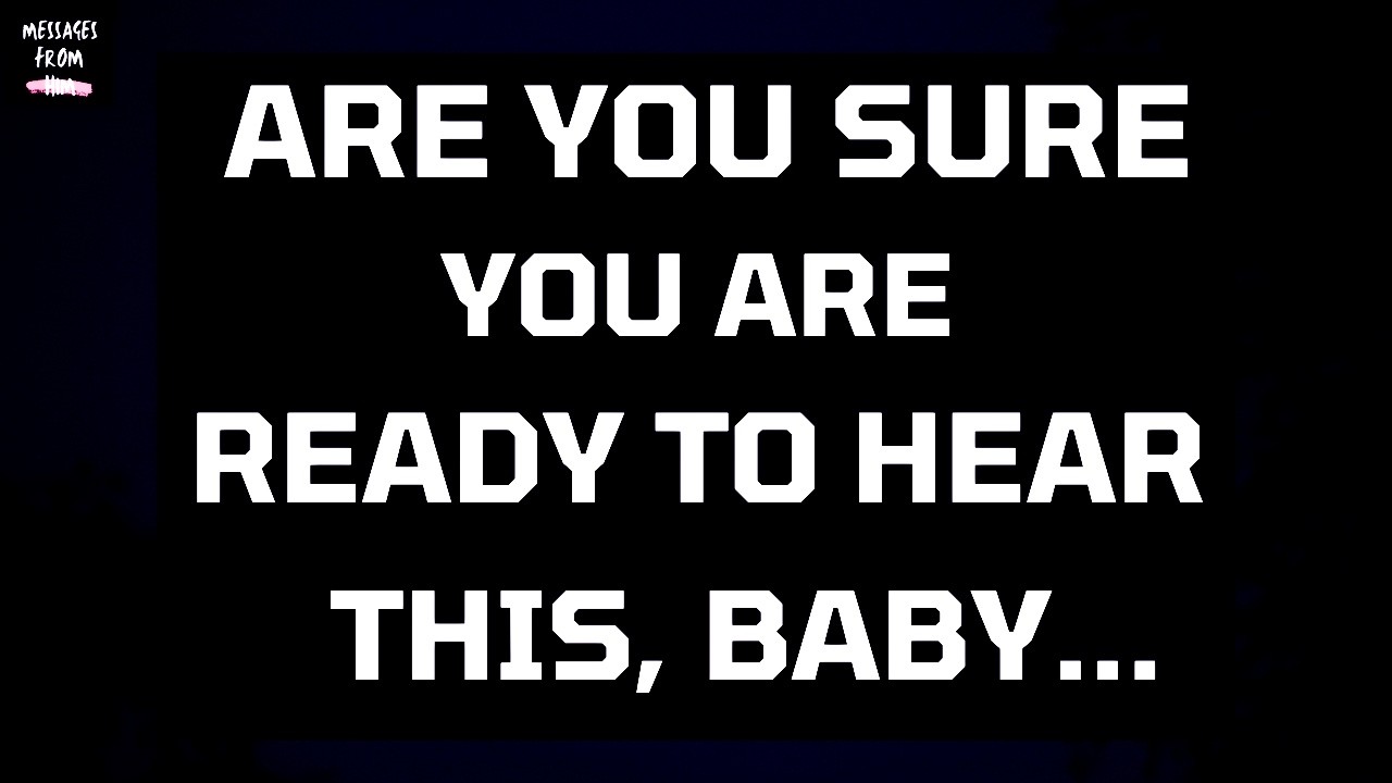 🙈 Baby, Are You Sure You're Ready To Hear This...?? 😳 ️‍🔥 Current ...