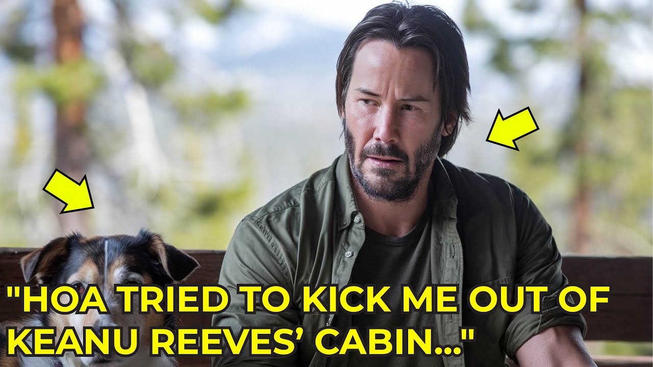HOA Tried to Kick Me Out of Keanu Reeves’ Cabin — So I Tripled Their ...