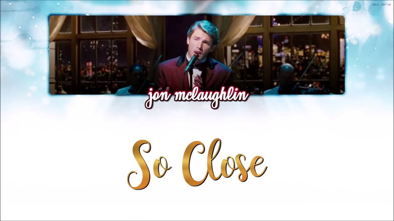 [ENCHANTED] Jon Mclaughlin - So Close [ LYRICS ] - YouTube