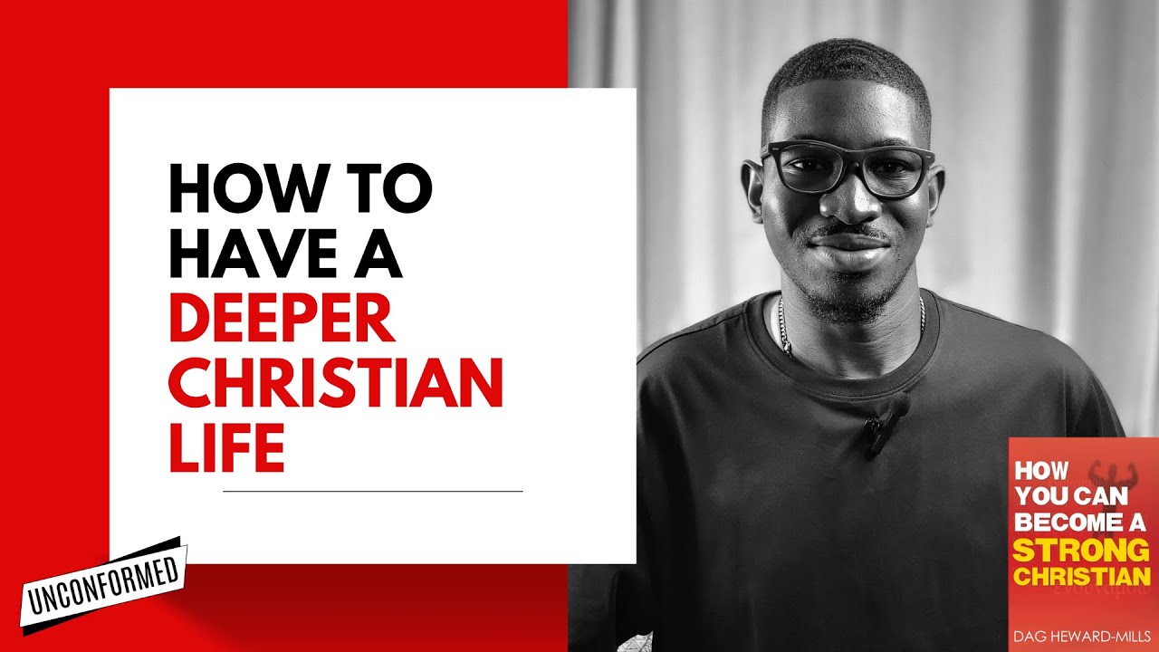 How To Have A Deeper Christian Life | How You Can Become A Strong ...