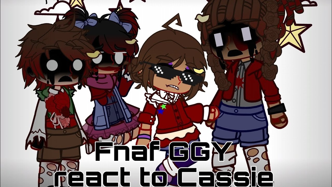 Fnaf GGY react to Cassie || SB ruin || Tw blood and more in the ...