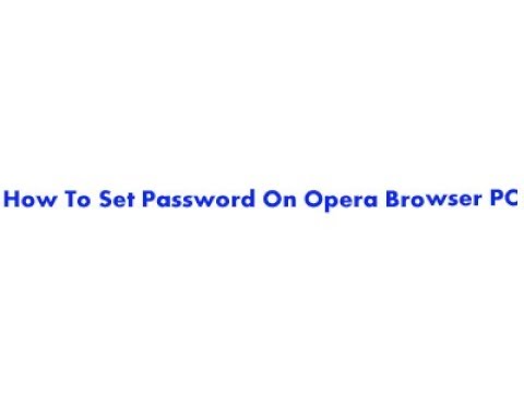How To Set Password On Opera Browser PC - YouTube
