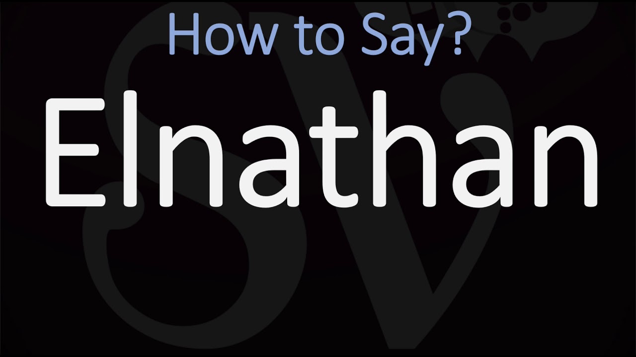 How to Pronounce Elnathan? (CORRECTLY) - YouTube