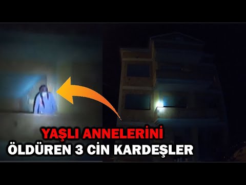 YAŞLI ANNELERİNİ ÖLDÜREN 3 CİN KARDEŞLER (ÖLEN KADINI GÖRDÜK) Paranormal olaylar