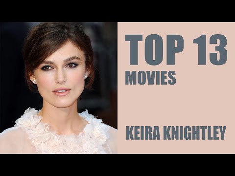 Keira Knightley Movie List (Main Role) - Top 13 Movie Keira Knightley