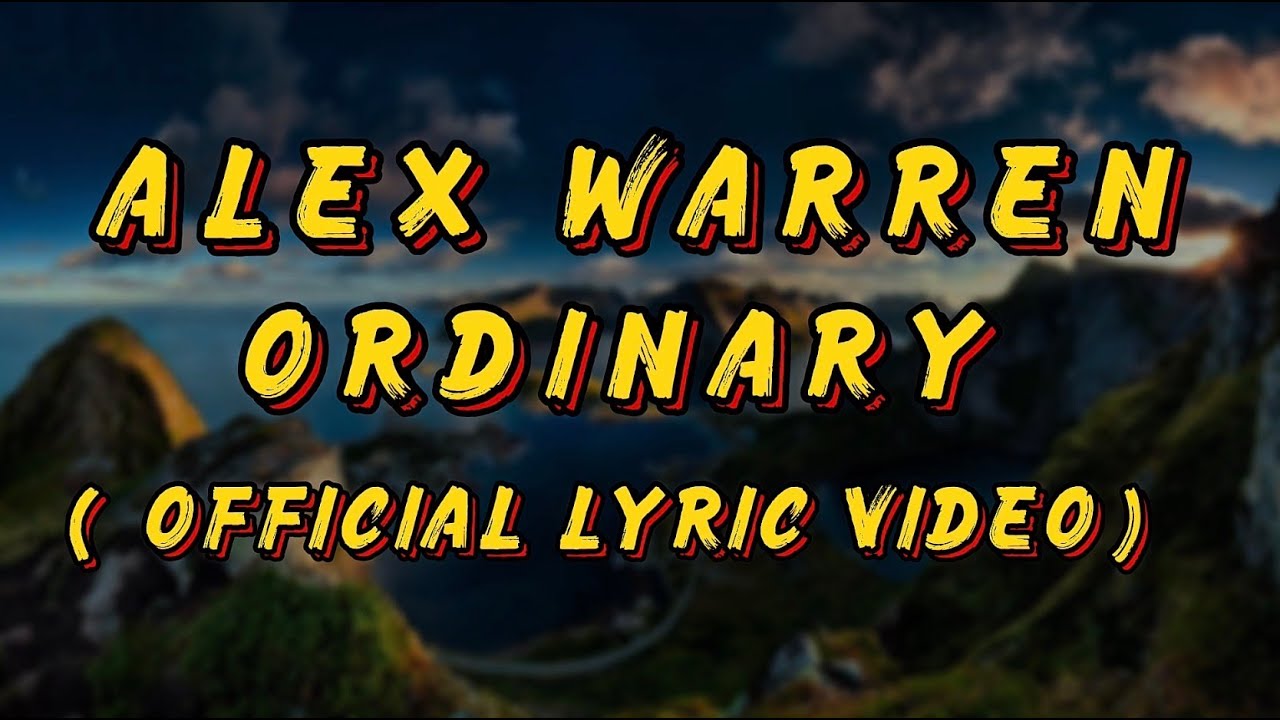 ALEX WARREN - Ordinary ( Official Lyric Video ) - YouTube