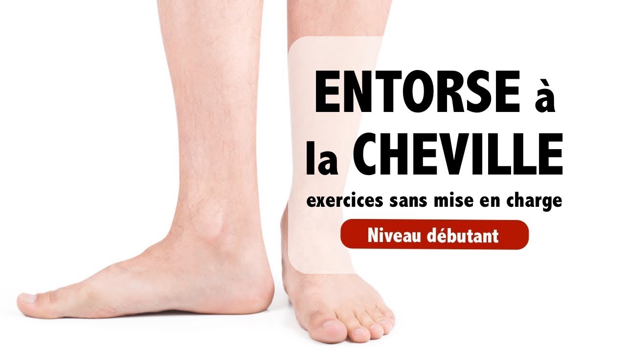 ENTORSE à la CHEVILLE: des exercices essentiels | sans mise en charge ...