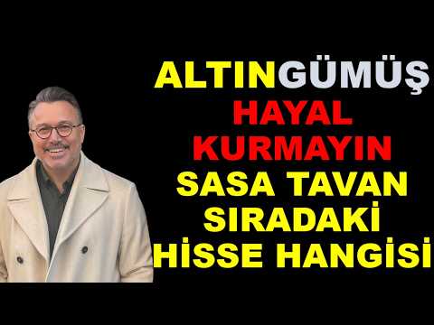 | Altın | Gümüş yatırımcısı HAYAL KURMAYIN!   | Sasa TAVAN!  Sıradaki hisse hangisi?