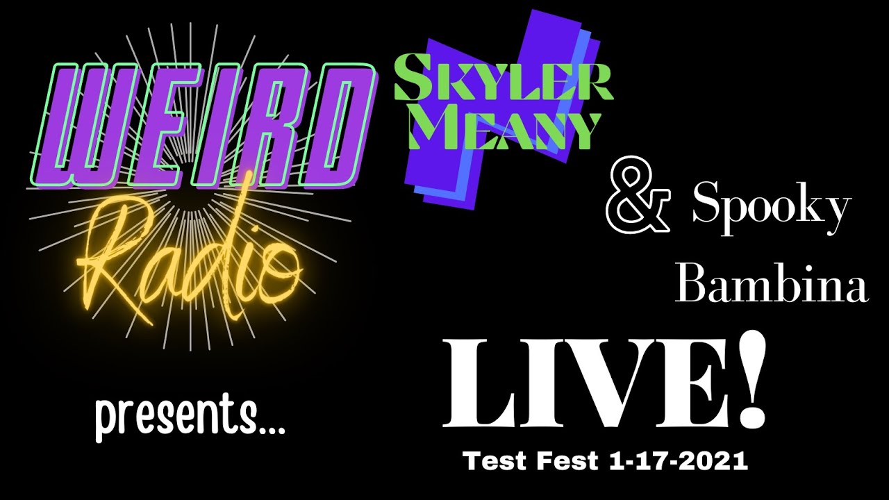 Weird Radio Live Concert Series | Skyler Meany & Spooky Bambina, Test ...