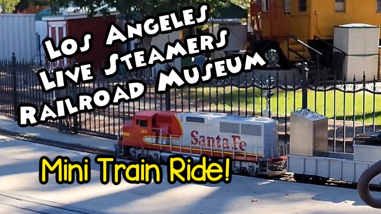 Los Angeles Live Steamers Railroad Museum Ultimate Mini Train Ride ...