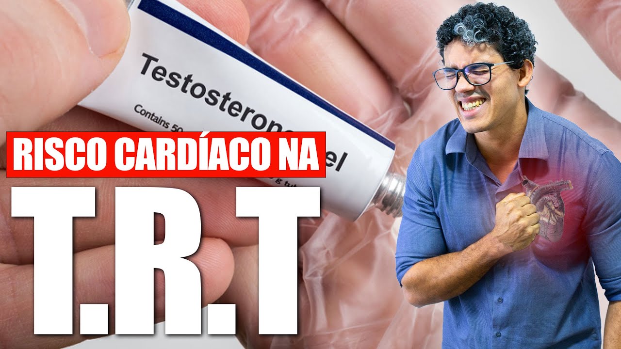 TERAPIA DE REPOSIÇÃO DE TESTOSTERONA (TRT) - RISCO CARDIOVASCULAR ...