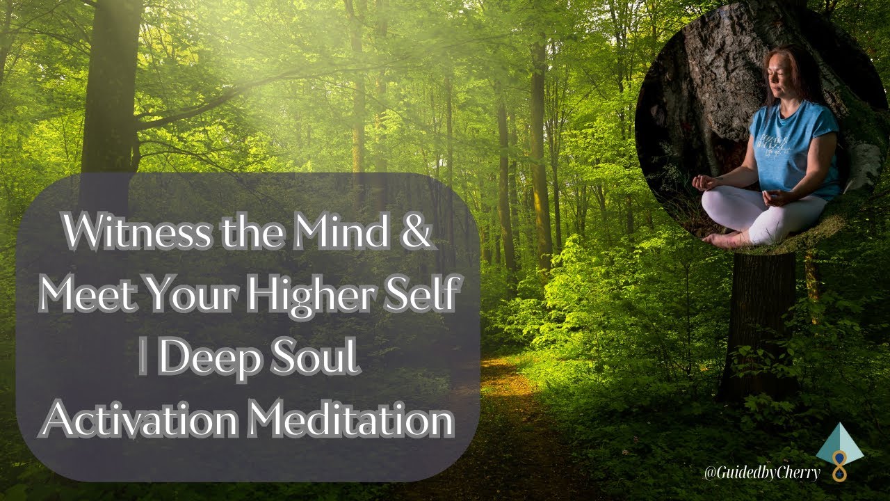 Witness the Mind & Meet Your Higher Self | Deep Soul Activation ...