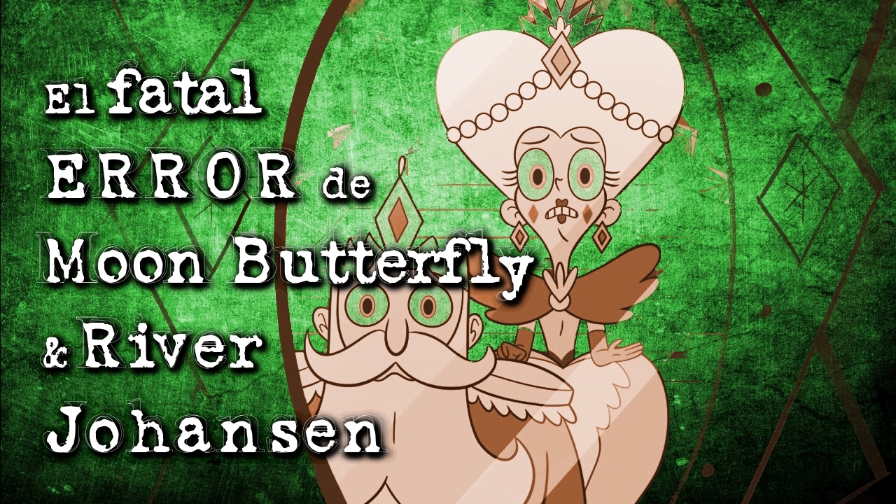 El fatal error de Moon Butterfly & River Johansen *Sebastián Deráin ...