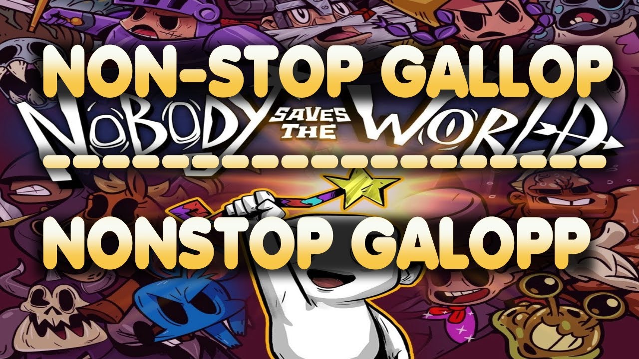 Nobody Saves the World | How To Gallop For 10 Seconds | Non-Stop Gallop ...