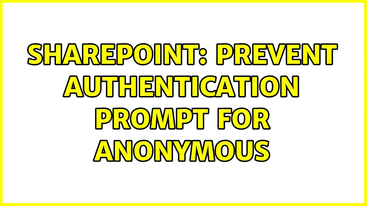 Sharepoint: Prevent authentication prompt for anonymous (6 Solutions ...