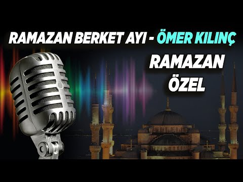 Ramazan Bereket Ayı - Ömer Kılınç - İçinizi Isıtacak Yeni Bir İlahi