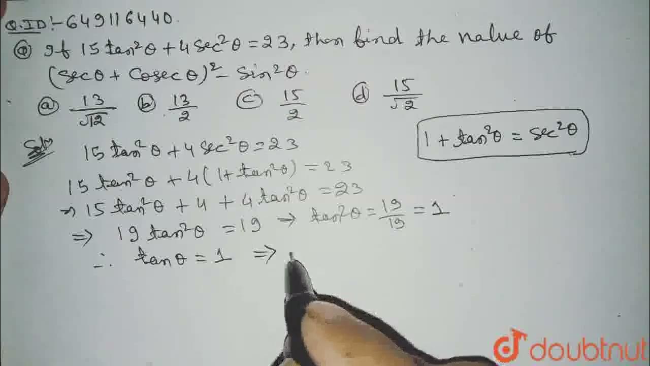 If 15tan^(2)theta+4sec^(2)theta=23, then find the value of (sec theta ...
