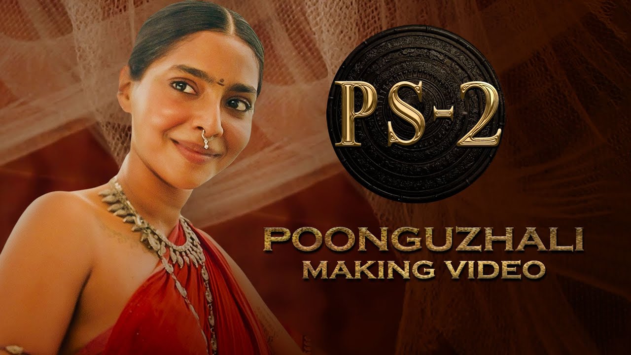 Poonguzhali Making Video😍 Ponniyin Selvan 2💥 Aishwarya Lekshmi | Mani Ratnam | AR Rahman | PS2 ...