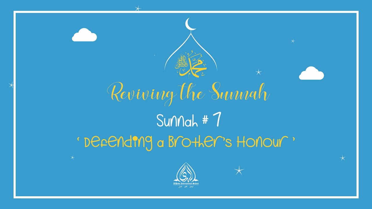Sunnah 7: Defending a Brother’s Honour - YouTube