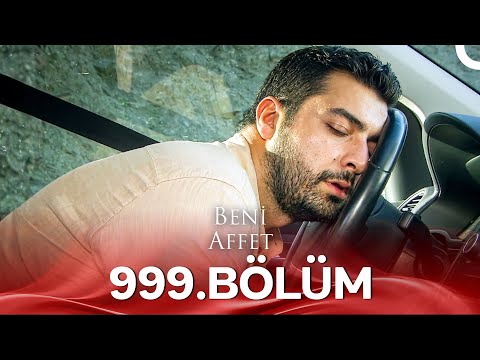 Beni Affet 999. Bölüm