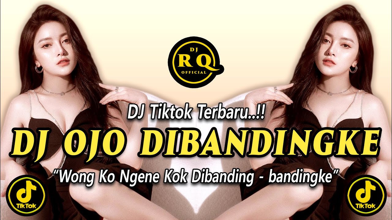DJ OJO DIBANDINGKE REMIX FULL BASS TIKTOK TERBARU 2024 - DJ WONG KO NGENE KOK DIBANDING ...