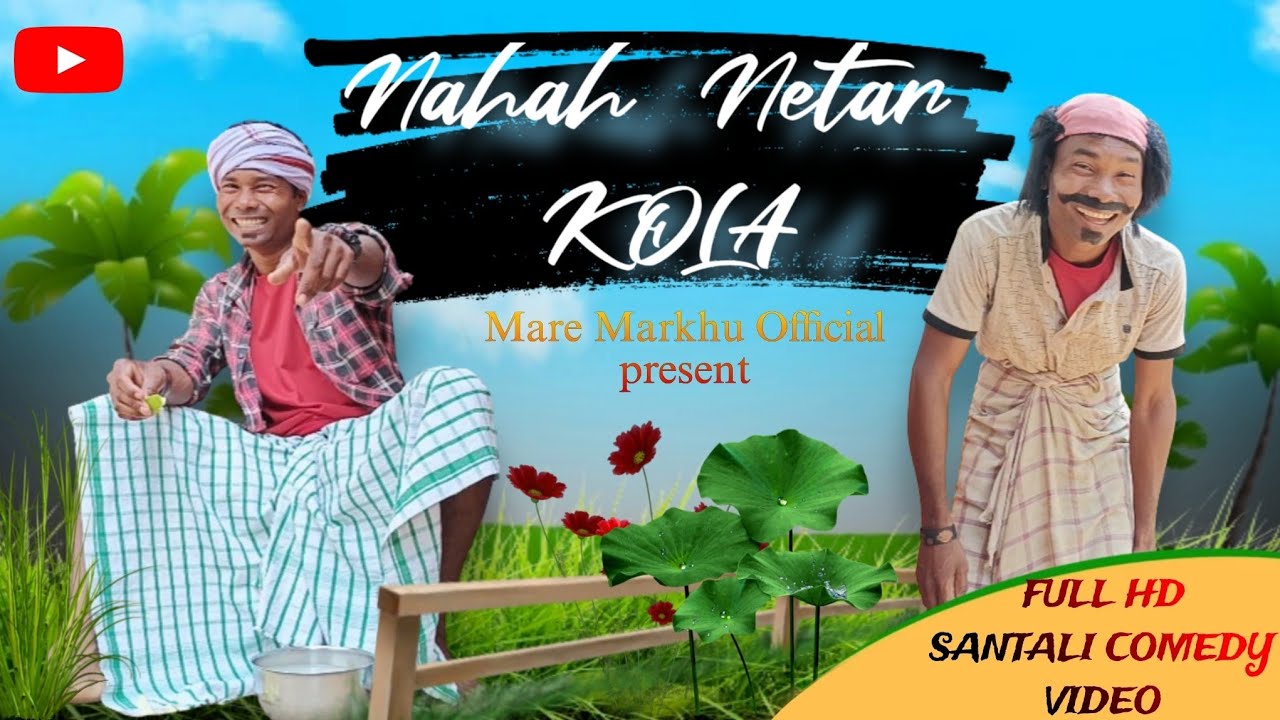 NAHAH NETAR KOLA || NEW SANTALI COMEDY VIDEO 2024|| MARE MARKHU ...