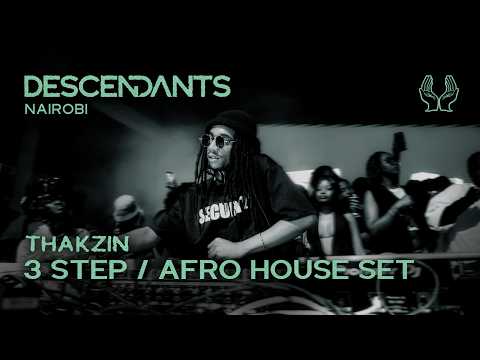 THAKZIN 3 Step / Afro House DJ Set Live From DESCENDANTS Nairobi