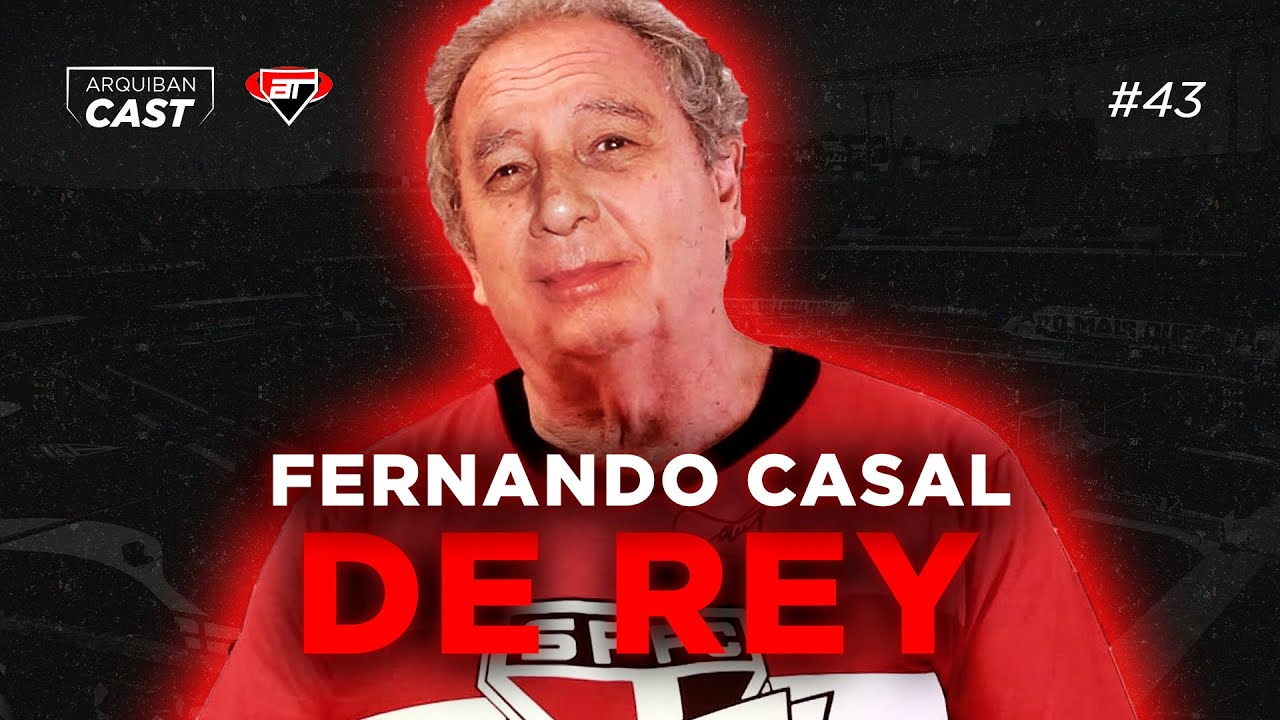 FERNANDO CASAL DE REY | Arquibancast #43 - YouTube