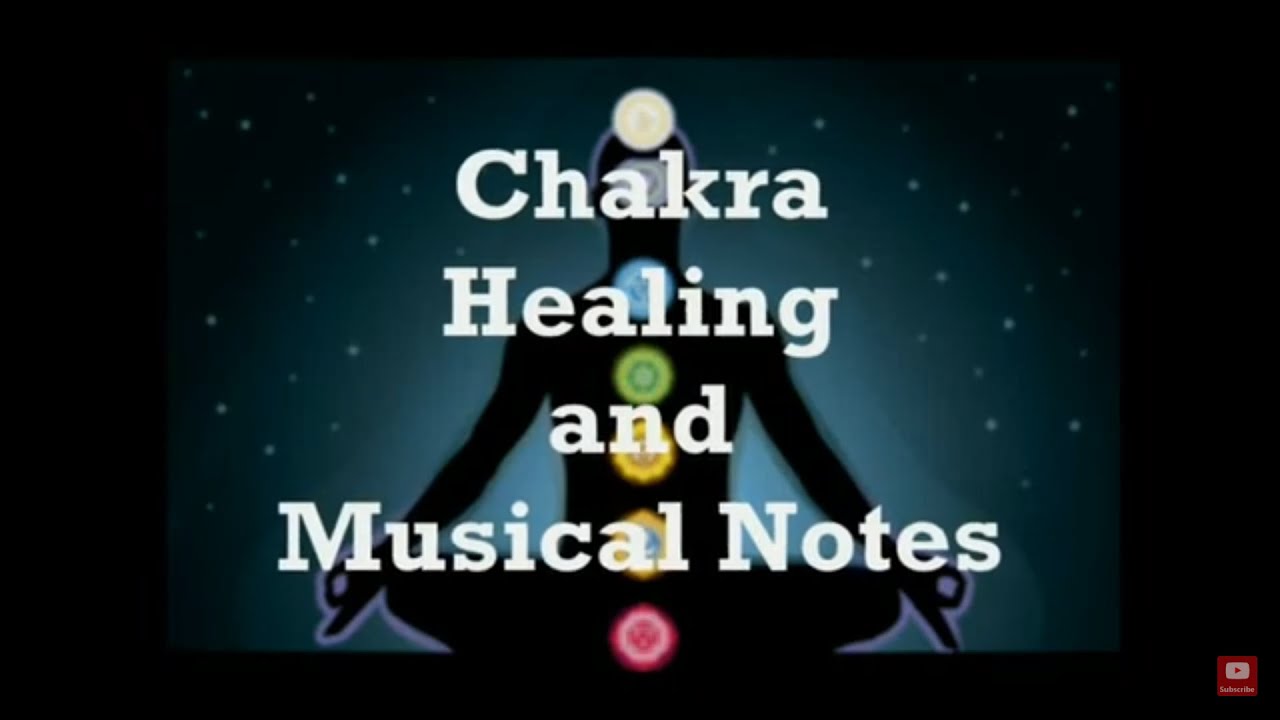 Chakra Healing and Musical Notes - YouTube