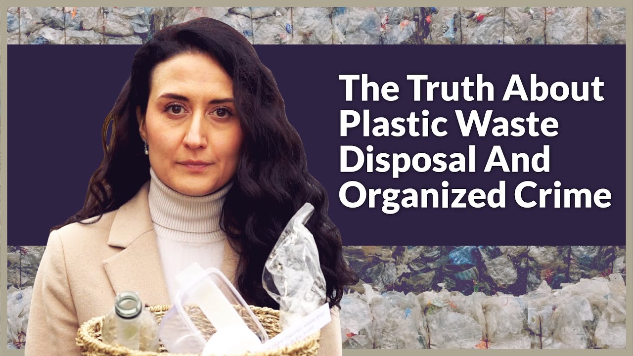 The Truth About Plastic Waste Disposal and Organized Crime - YouTube