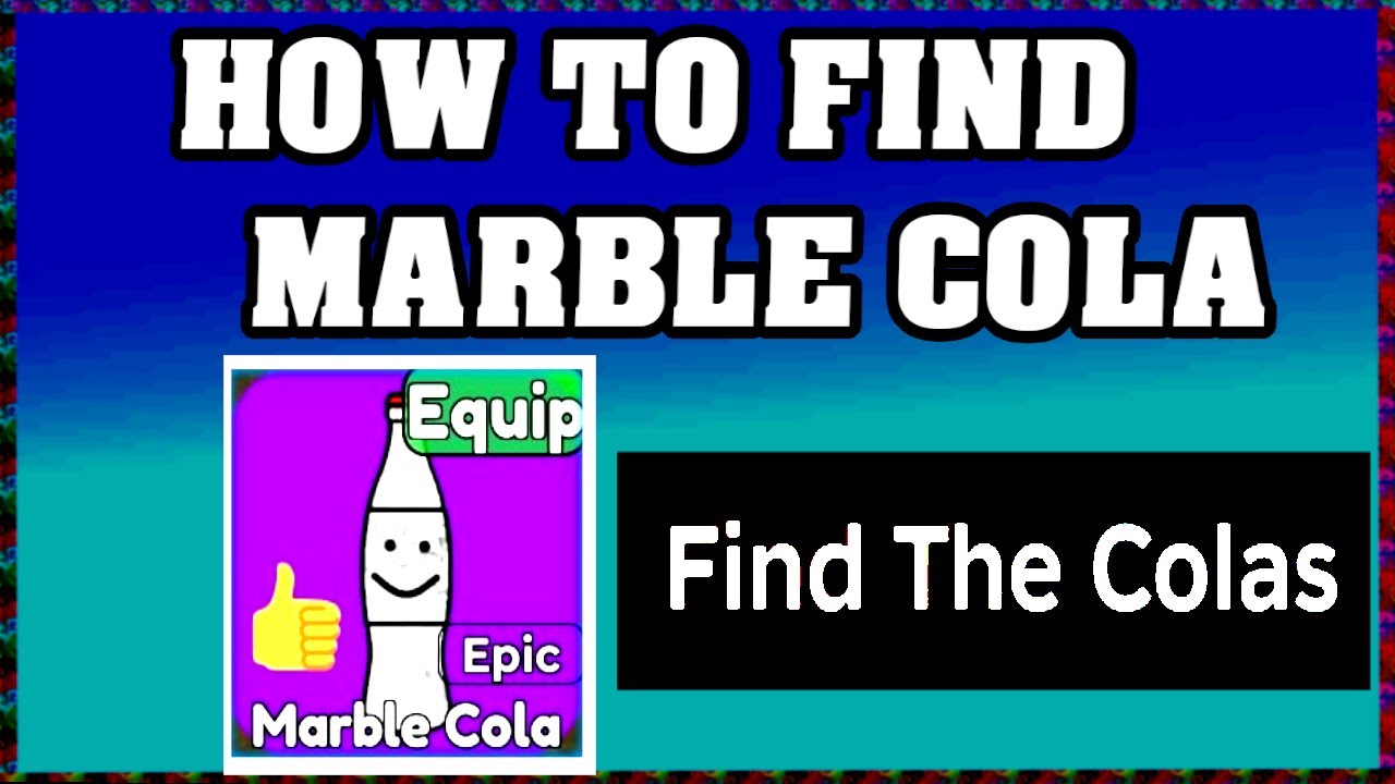 How To Find MARBLE COLA in FIND THE COLAS ROBLOX [Update] [walkthrough ...