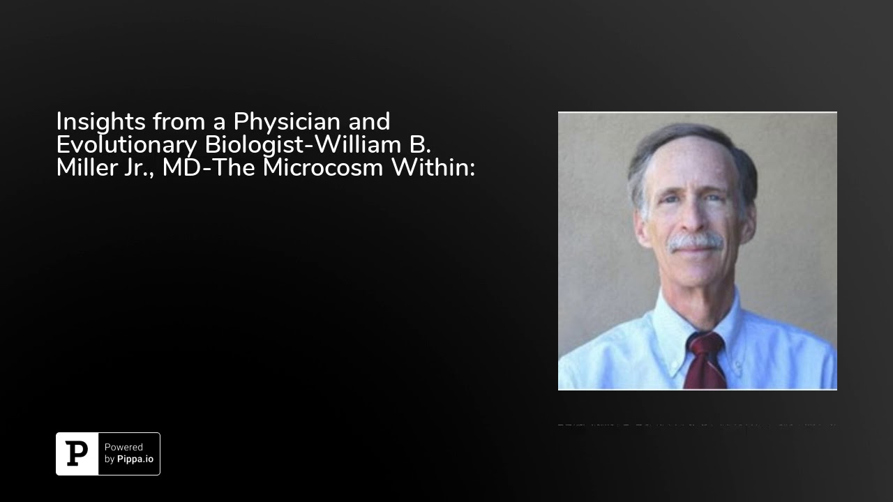 Insights from a Physician and Evolutionary Biologist-William B. Miller ...