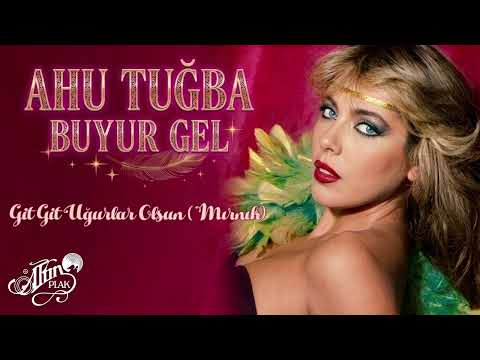 Ahu Tuğba - Git Git Uğurlar Olsun (Mırnık)