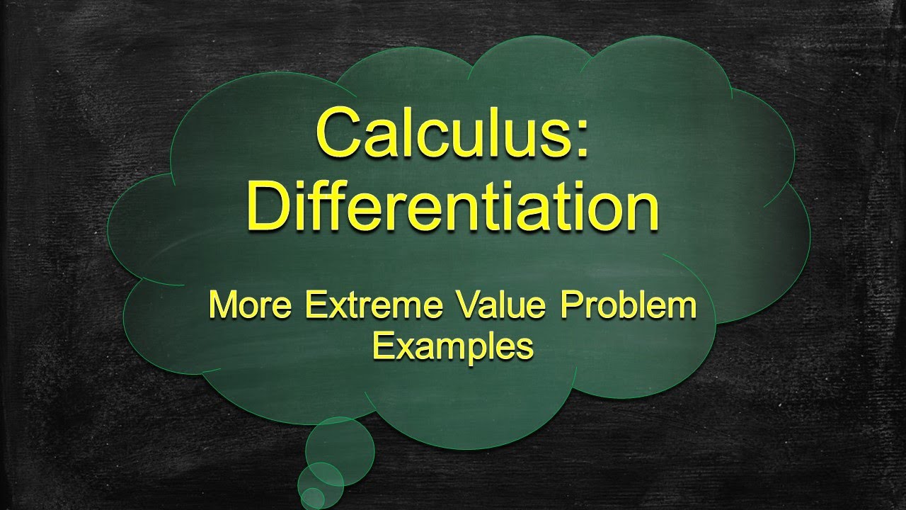 Calculus Differentiation - Extreme Value Problems - 6 More Example ...