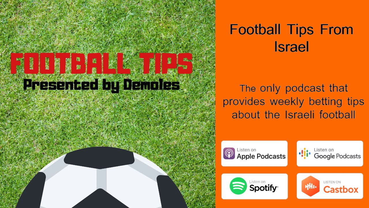 Football Tips from Israel - Episode #20 – The last match of the Israeli ...