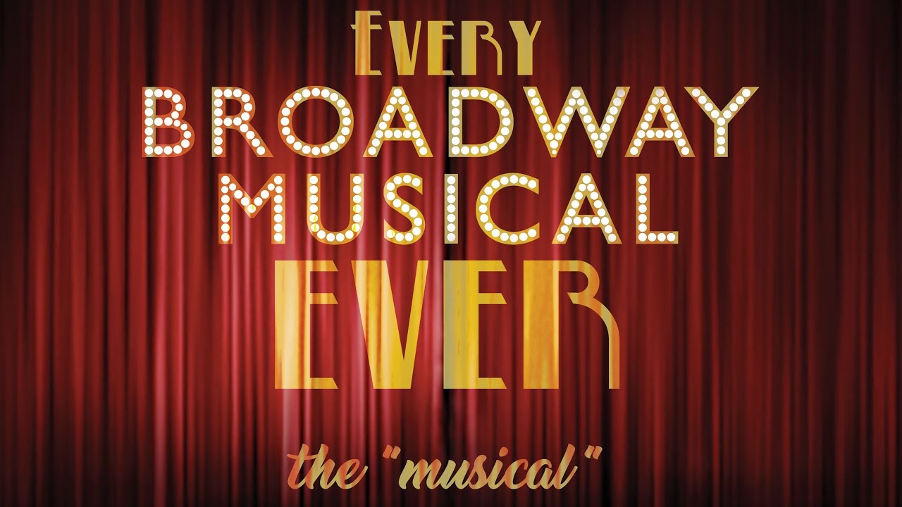 EVERY BROADWAY MUSICAL EVER... the "musical" - YouTube