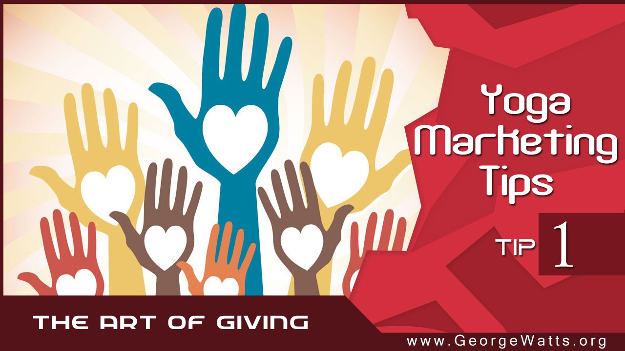 Yoga Marketing Part 1 of 10: The Art Of Giving - YouTube