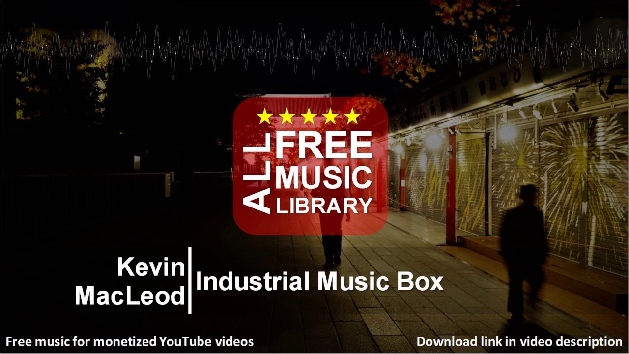 All Free Music Library | Industrial Music Box - Kevin MacLeod - YouTube