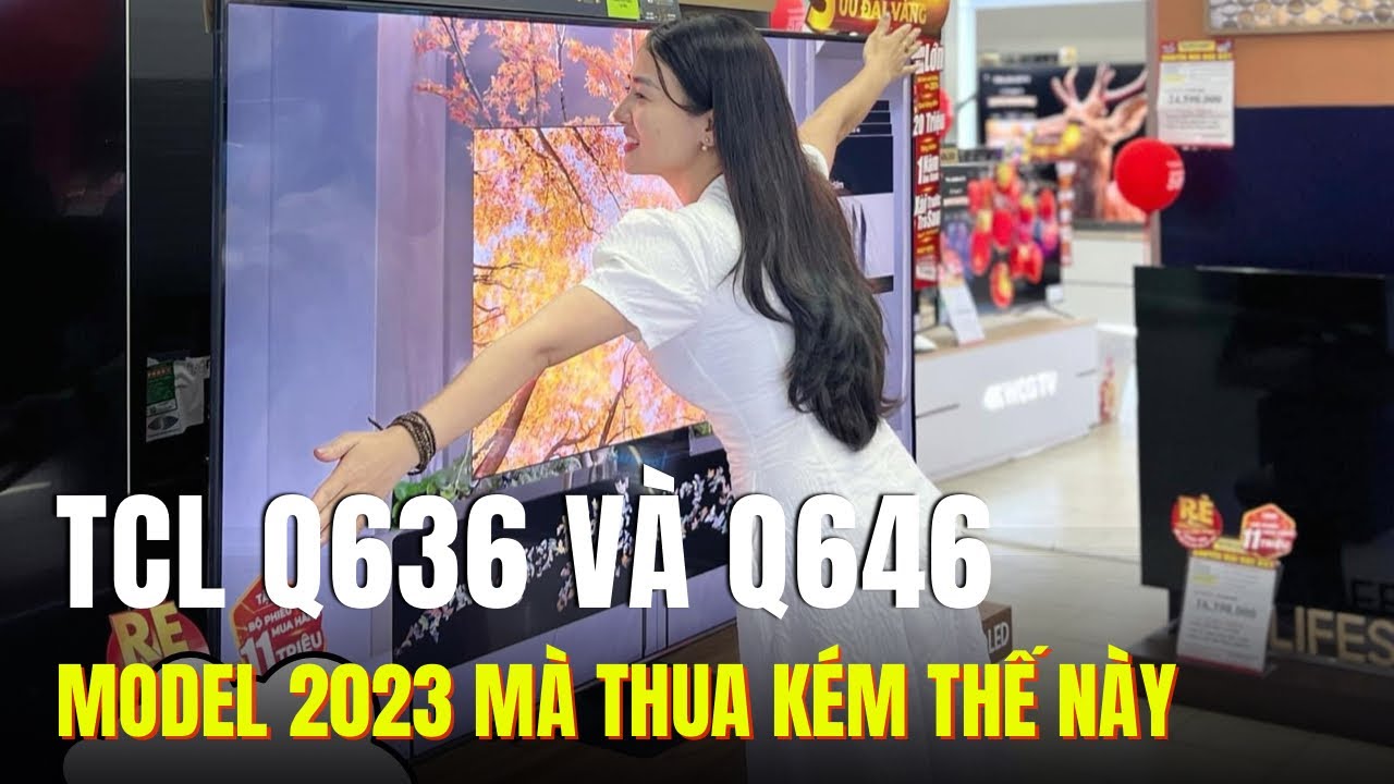 Tại sao TCL Q636 vượt trội hơn Q646 2023? Một cái nhìn sâu hơn vào hai ...