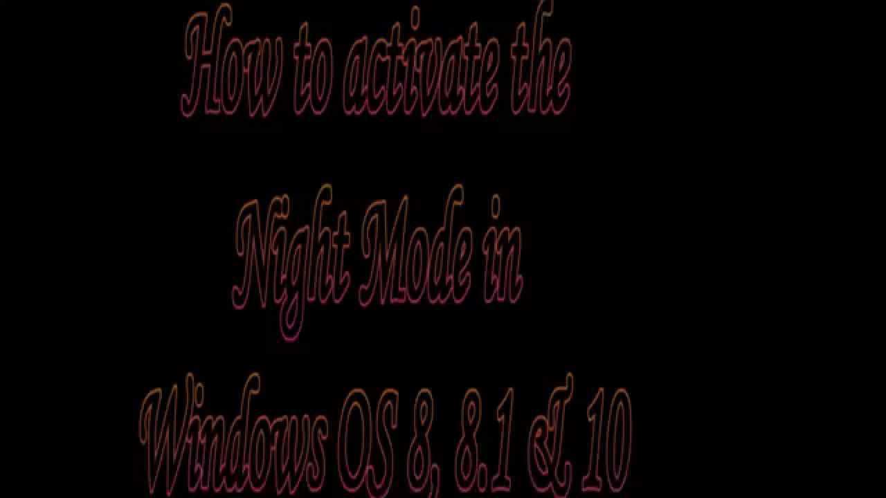 Night Mode feature of Windows 8,8.1 and 10 | Dark Theme - YouTube