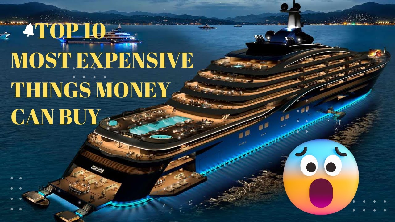 Top 10 Most Expensive Things Money Can Buy - YouTube