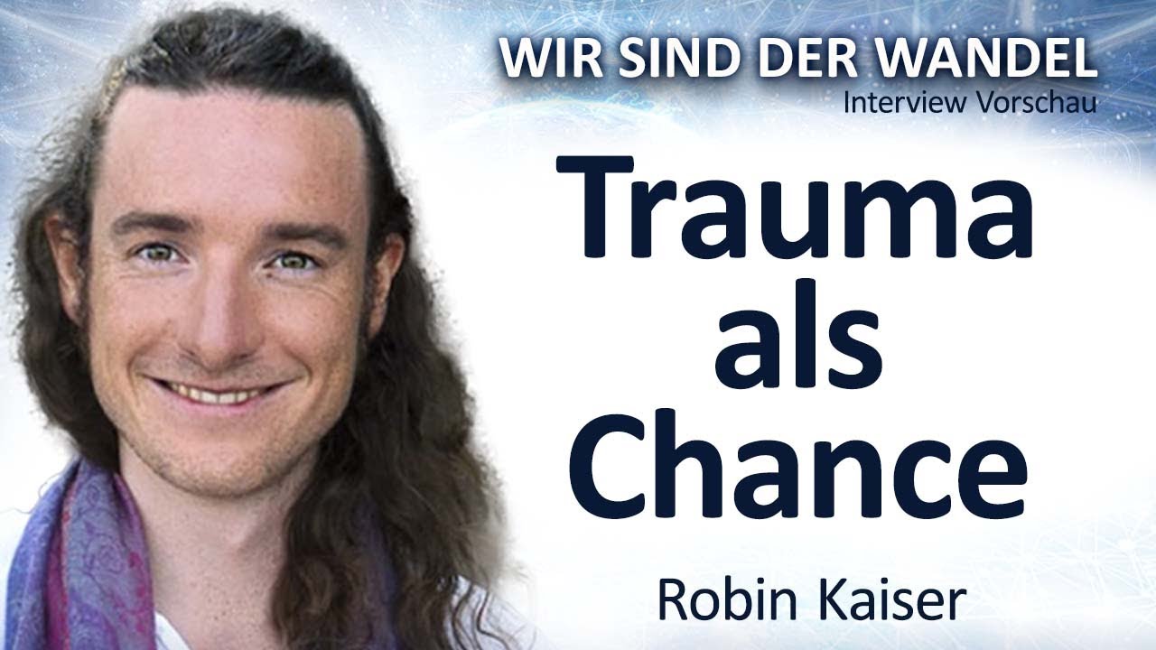 Robin Kaiser - Trauma als Chance - Macht der Entscheidungen - YouTube