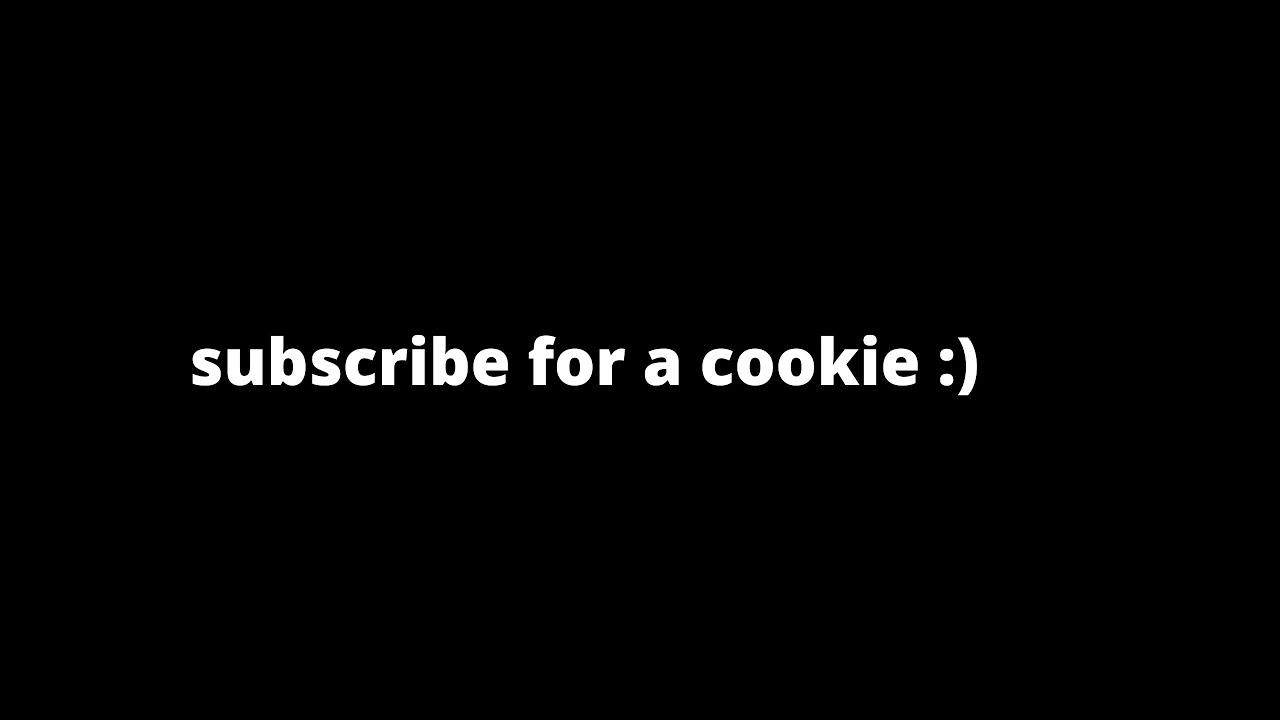 subscribe for a cookie - YouTube