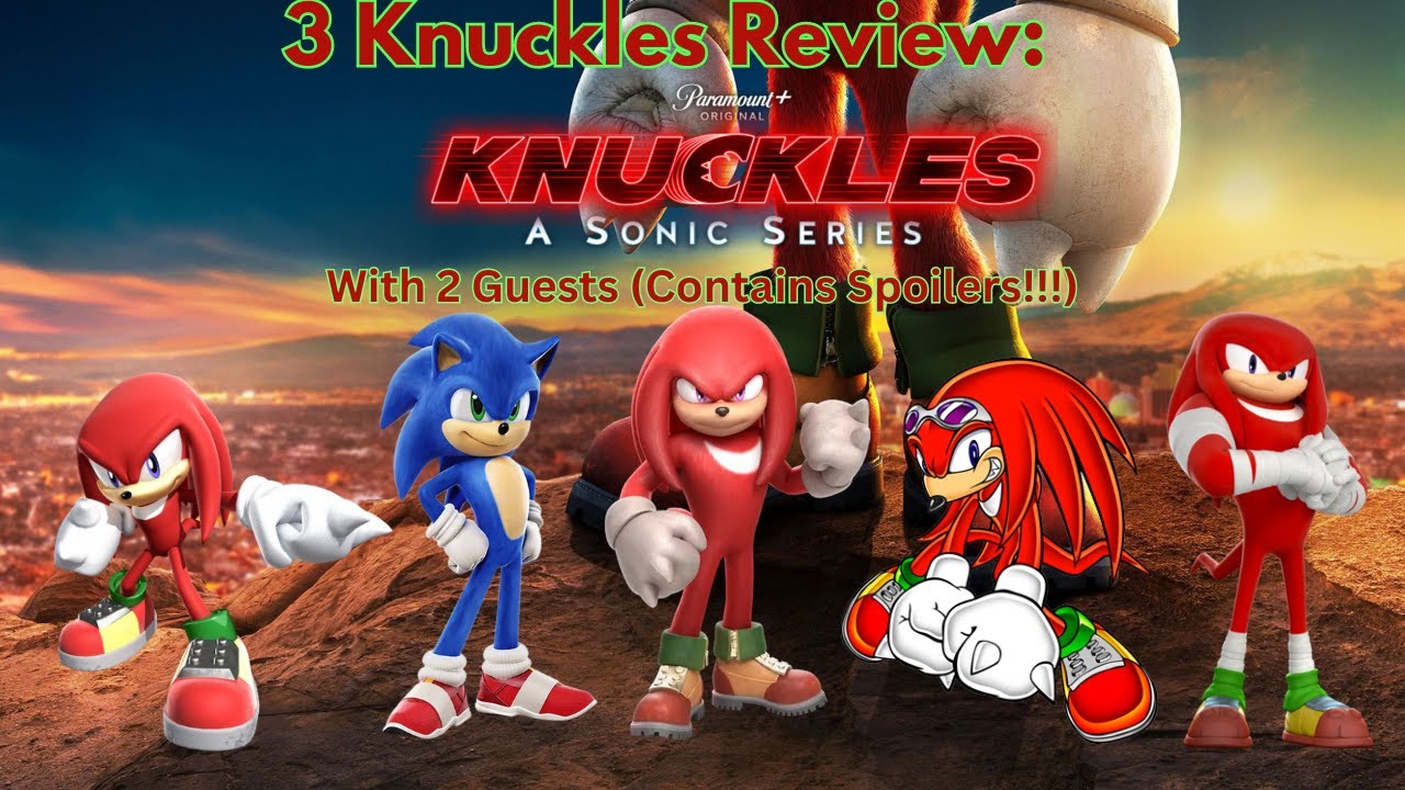 3 Knuckles Review the Knuckles Show with 2 Guests (Contains Spoilers ...