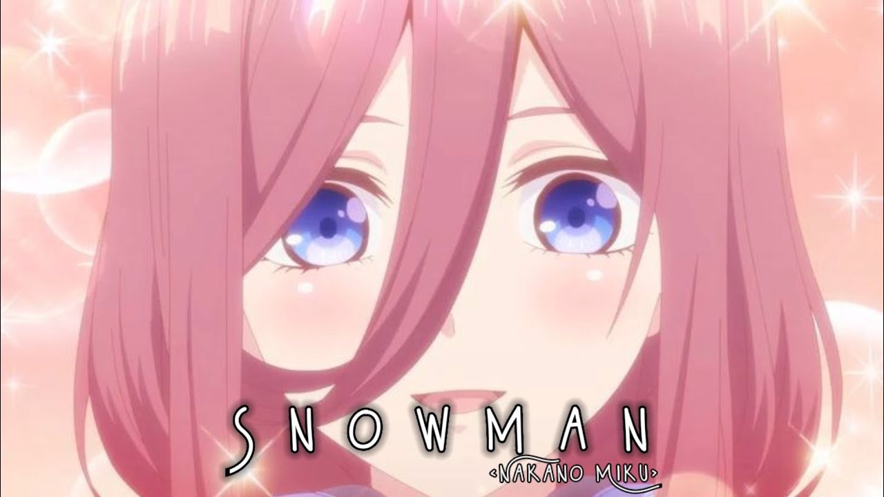 Nakano miku『AMV』- Snowman - YouTube